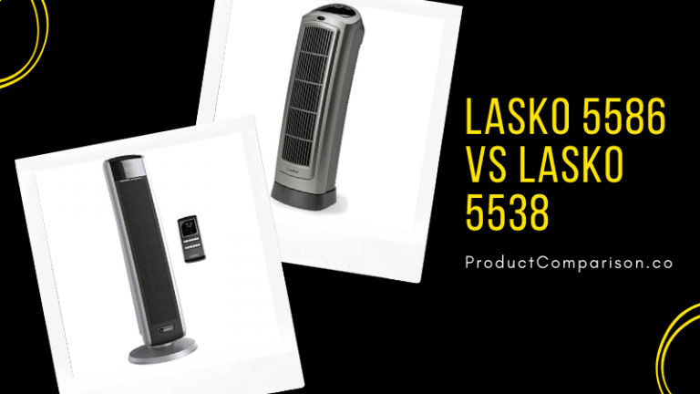 Lasko 5586 vs Lasko 5538 - Product Comparison